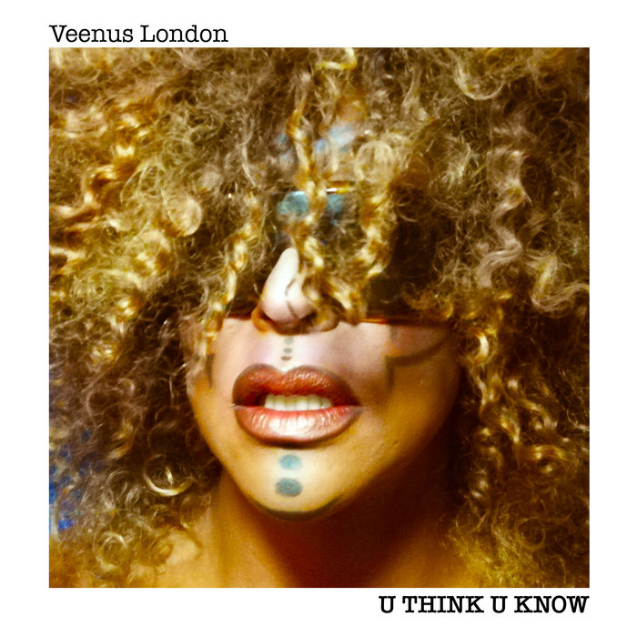 U Think U Know | Veenus London
