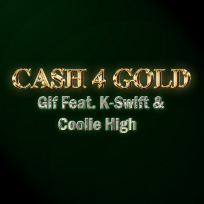 Cash 4 Gold | Gif Featuring K~Swift | Gif