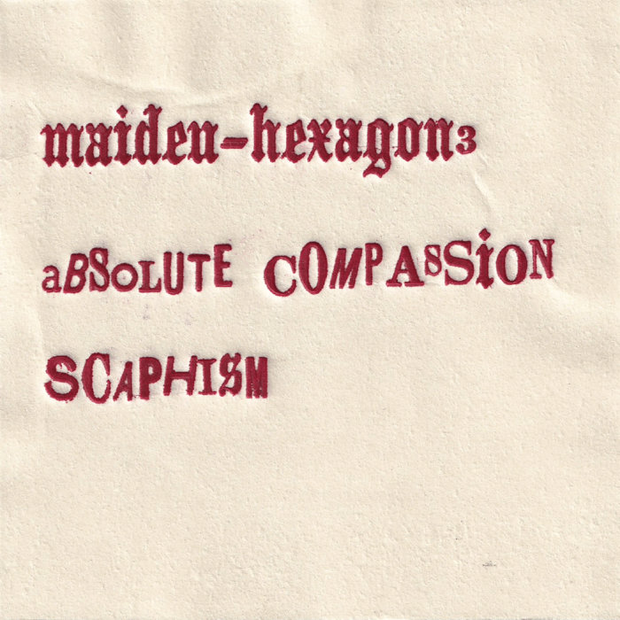 Absolute Compassion / Scaphism | Maiden_Hexegon3