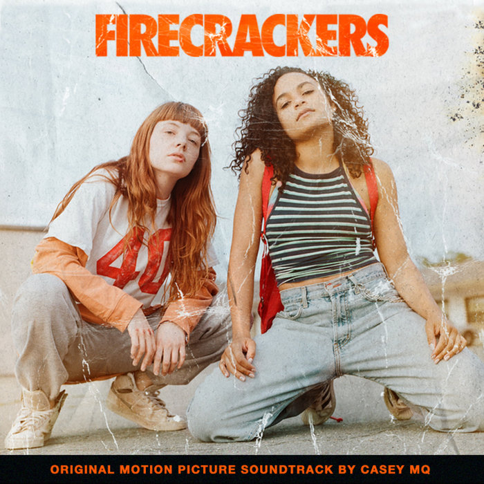 Firecrackers (Original Motion Picture Soundtrack) | Casey MQ