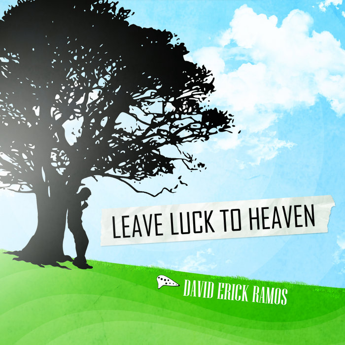 Leave Luck to Heaven | David Erick Ramos