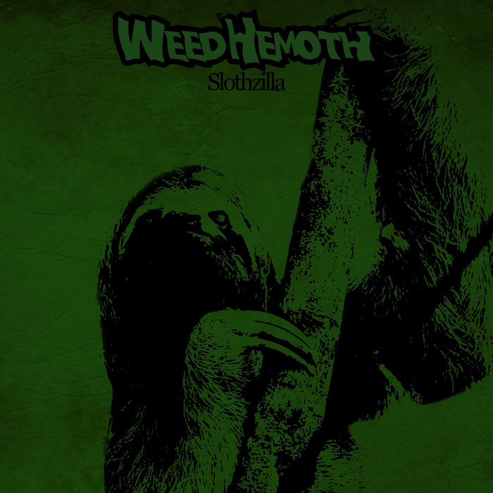 Slothzilla | Weedhemoth
