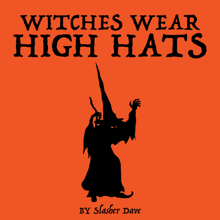 Witches Wear High Hats | Slasher Dave