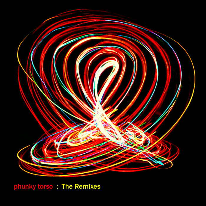 The Remixes | PHUNKY TORSO