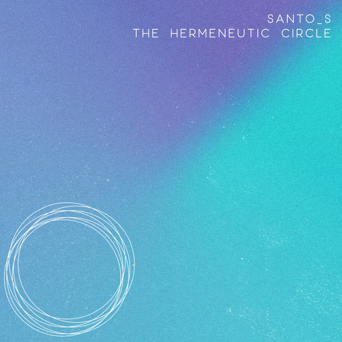 The Hermeneutic Circle | Santo_s