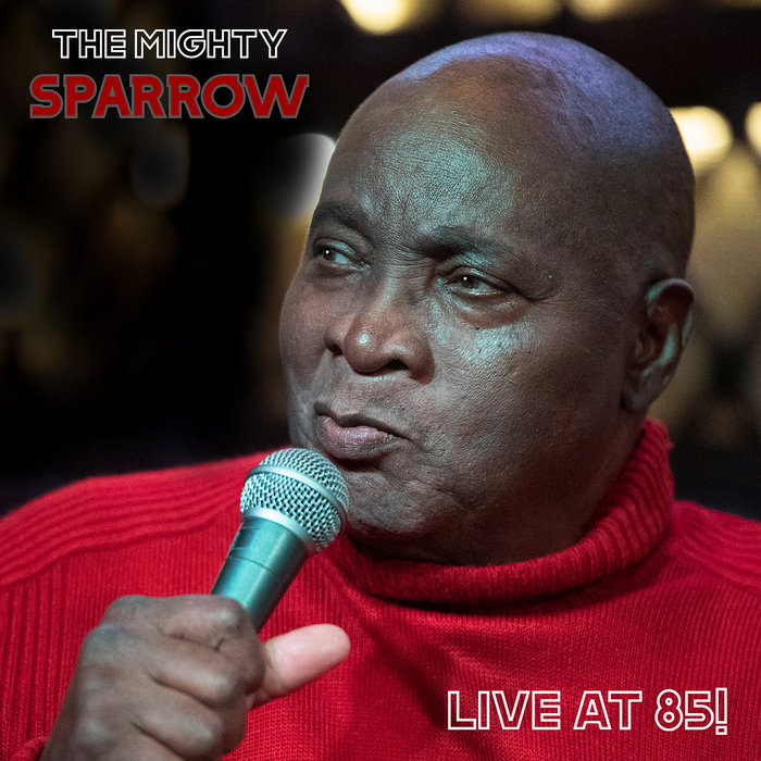 Live at 85! | The Mighty Sparrow