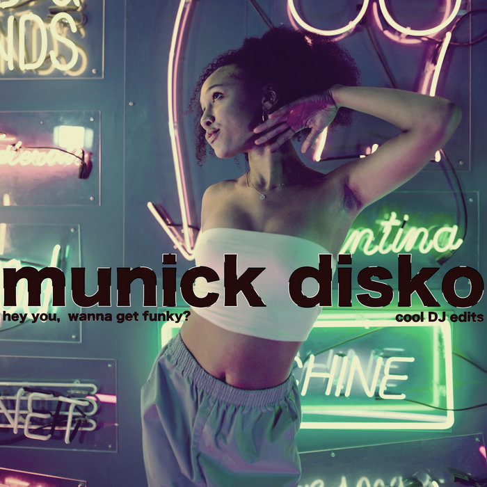 Hey You, Wanna Get Funky? | MUNICK DISKO EDITS