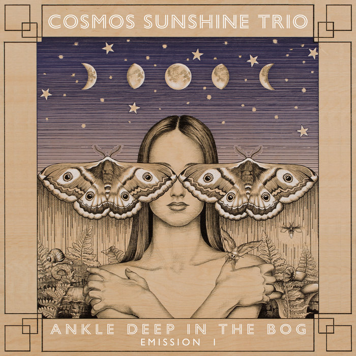 Ankle Deep in the Bog - Emission I | Cosmos Sunshine Trio | Cosmos Sunshine
