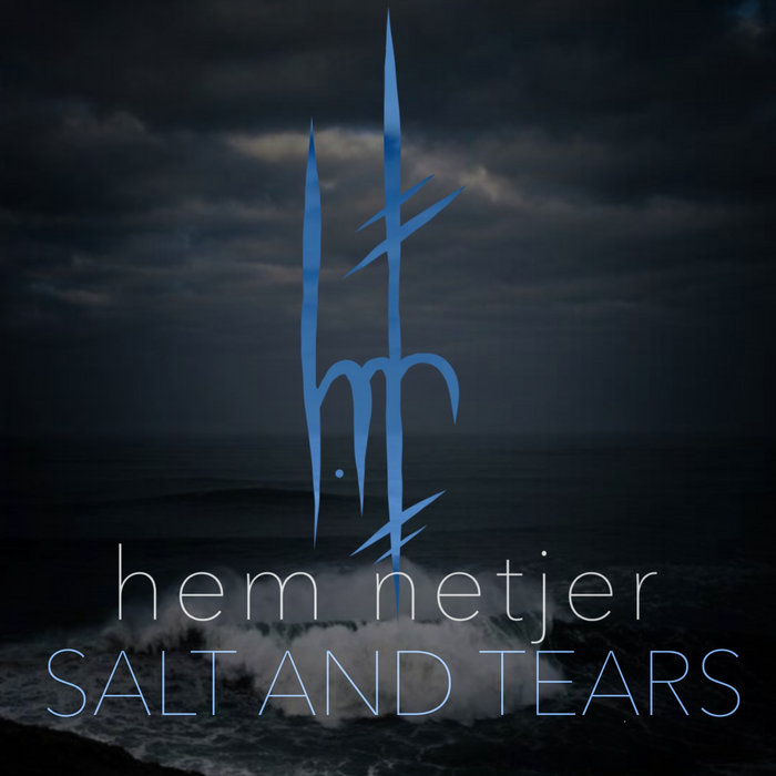 Salt and Tears (feat. Victor Noriega) | Hem Netjer