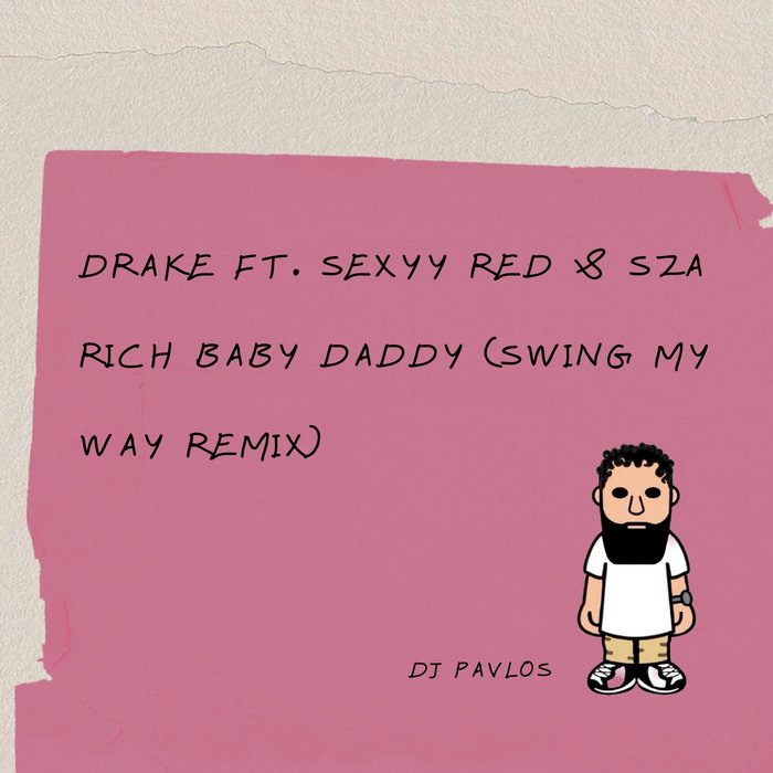 Drake feat. Sexyy Red & SZA - Rich Baby Daddy (PAVLOS Swing My Way ...