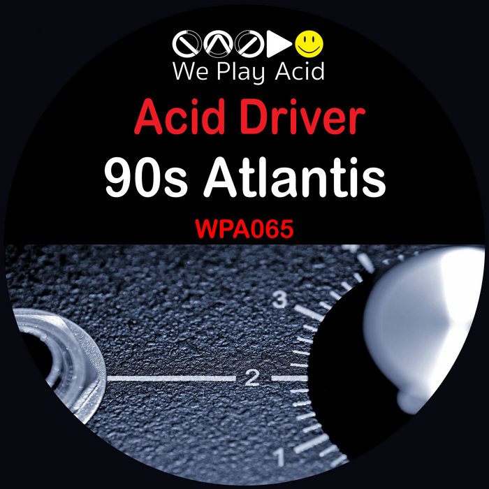 WPA065 90s Atlantis | Acid Driver