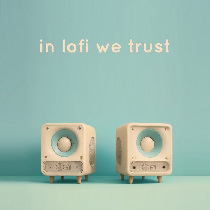 In lofi we trust | Cactus Code Lofi