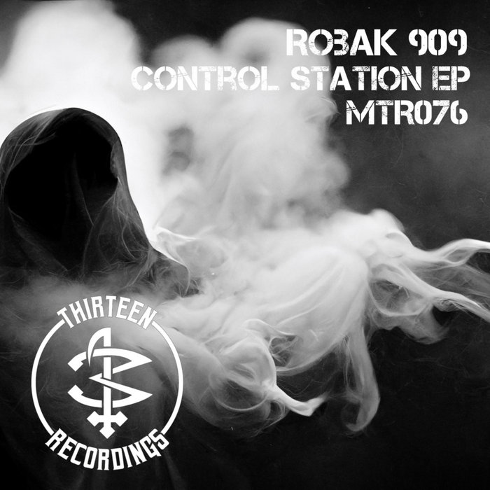 Control Station EP | Robak 909 | Thirteen Recordings