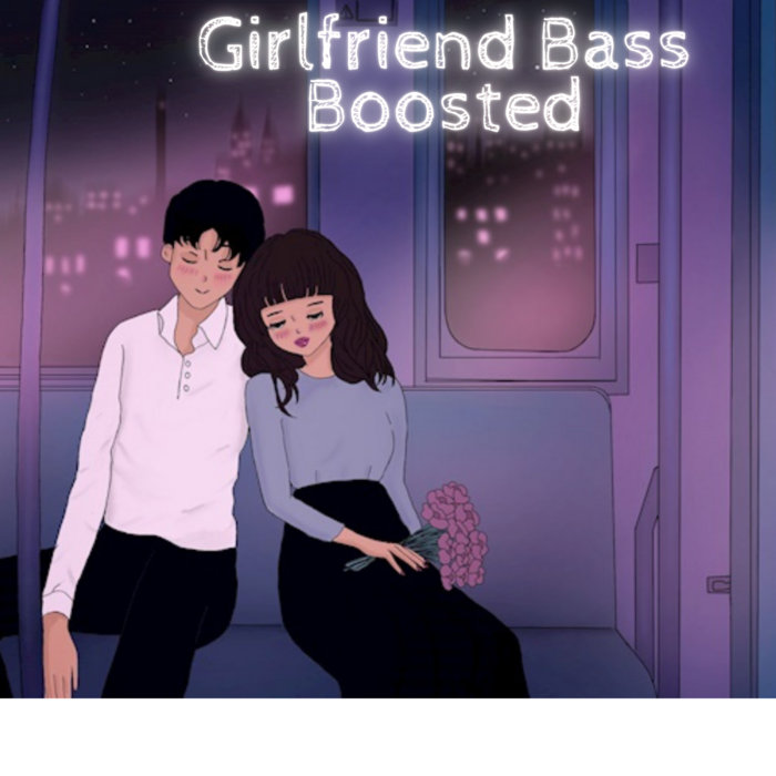 Girlfrind Bass Boosted | Mr Anees