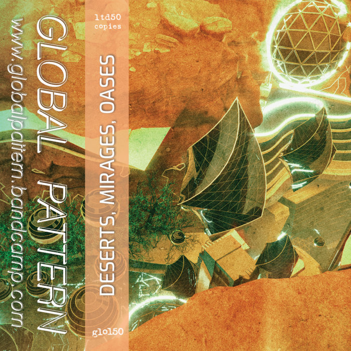 Deserts, Mirages, Oases | Various Artists | GLOBAL PATTERN