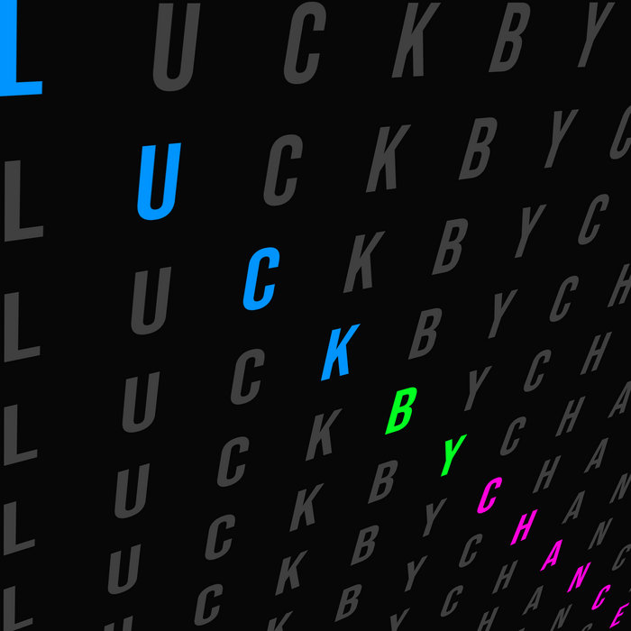 Luck By Chance | Luck By Chance
