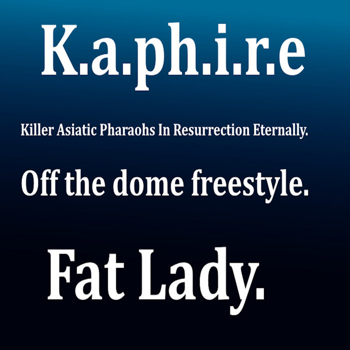 K.a.ph.i.r.e (Fat lady). | Dope raps records