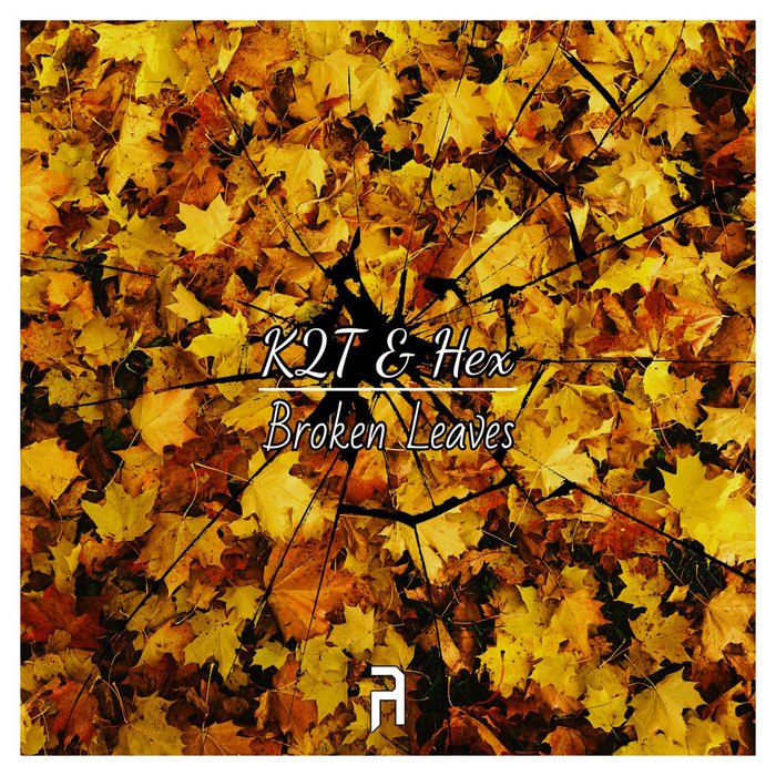 Broken Leaves | K2T & Hex | K2T