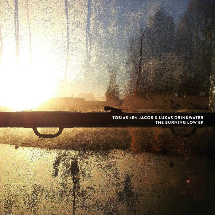 The Burning Low EP - Jacob & Drinkwater | Lukas Drinkwater