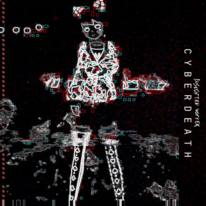 CYBERDEATH | Distorted Vortex