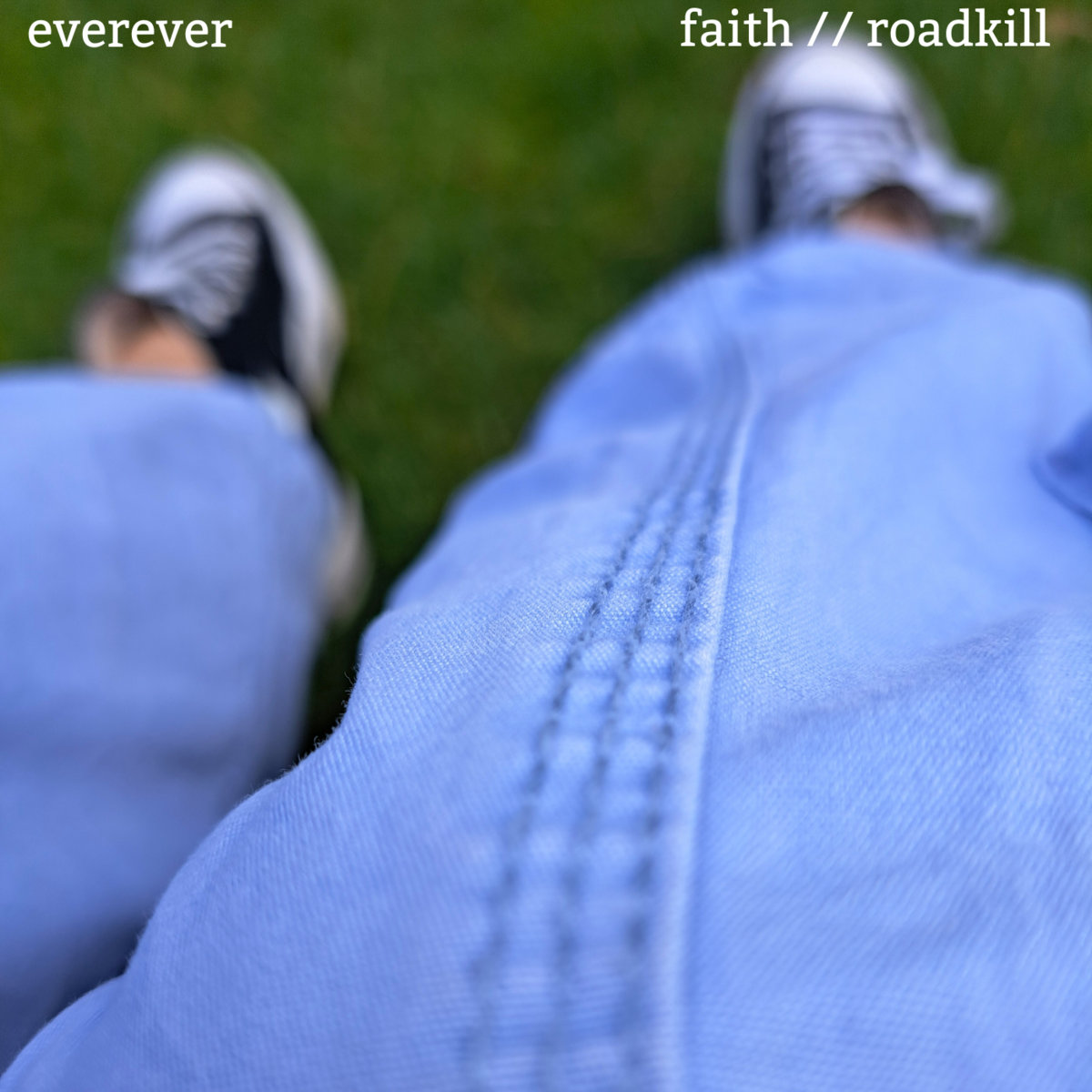 Faith // Roadkill | everever