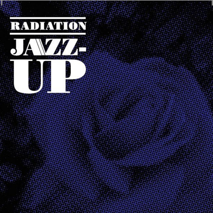 Radiation Jazz Up | Robin Didier