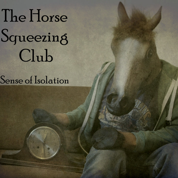 sense of isolation | the horse squeezing club | apple tree lament
