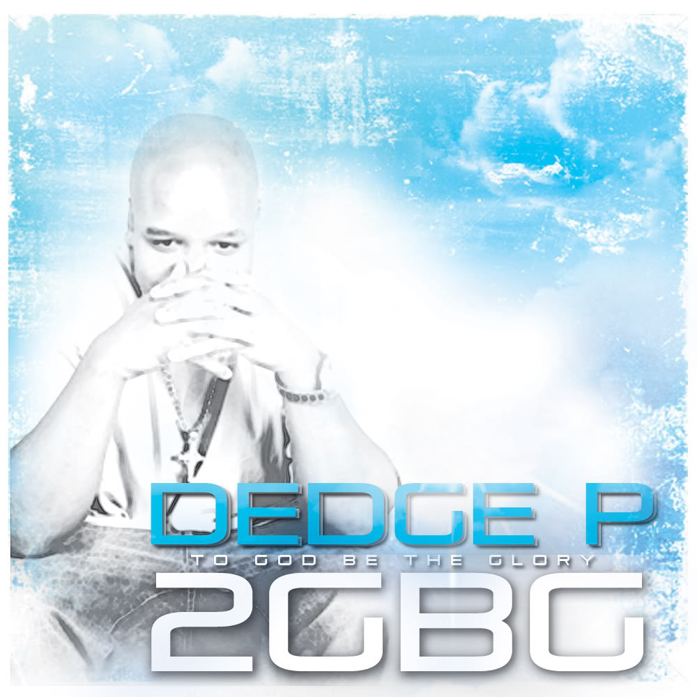 2GBG - To God Be The Glory | Dedge P