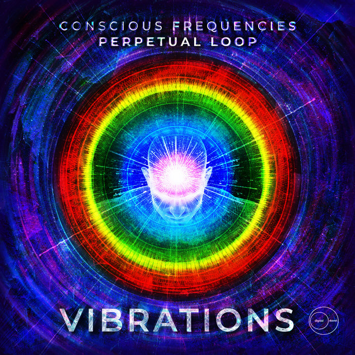 Vibrations | Conscious Frequencies, Perpetual Loop | Perpetual Loop