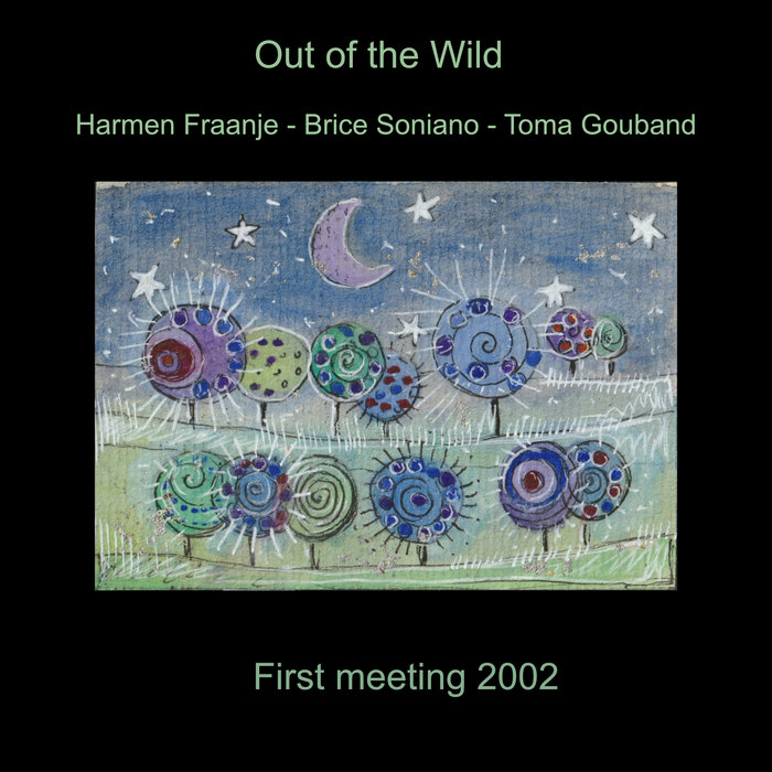 First meeting 2002 | Harmen Fraanje / Brice Soniano / Toma Gouband ...