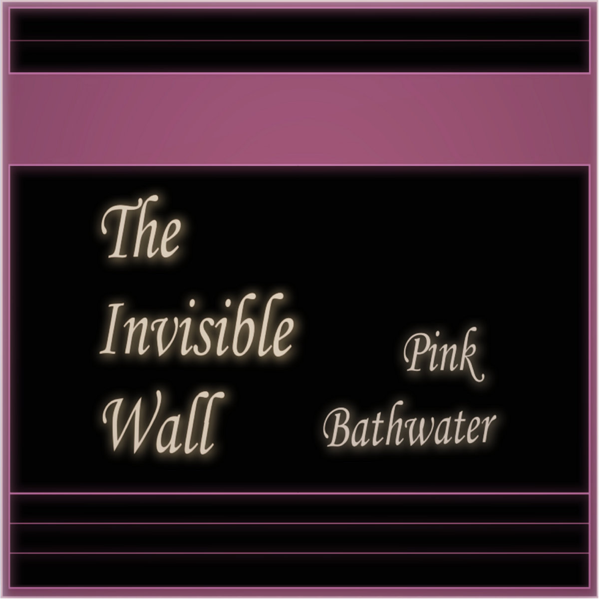 The Invisible Wall | Pink Bathwater