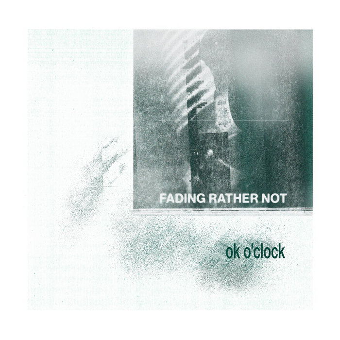 fading-rather-not-ok-o-clock