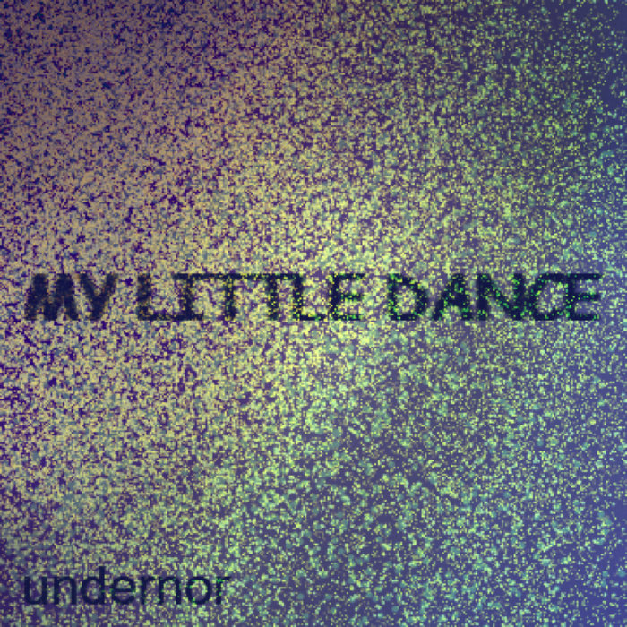 my little dance | undernor