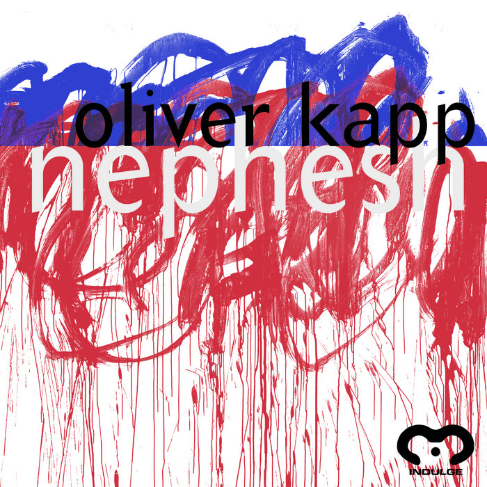 Nephesh | Oliver Kapp | Oliver Kapp (Indulge/RayGun Records)