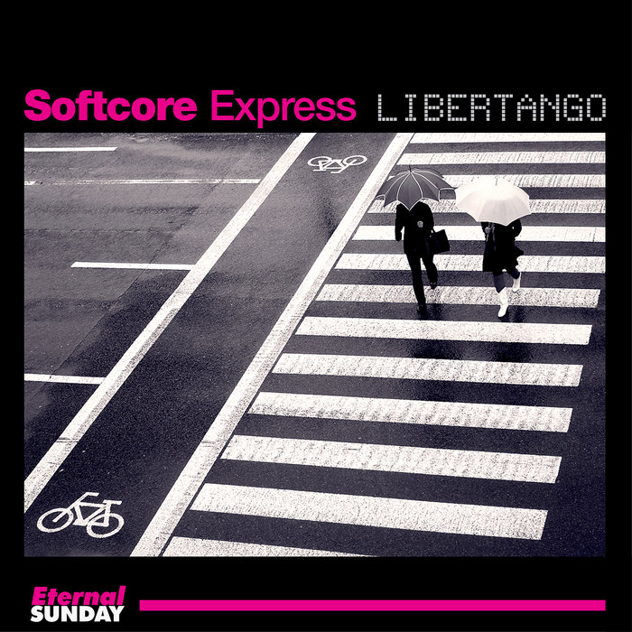 Libertango | Softcore Express | Eternal Sunday Records