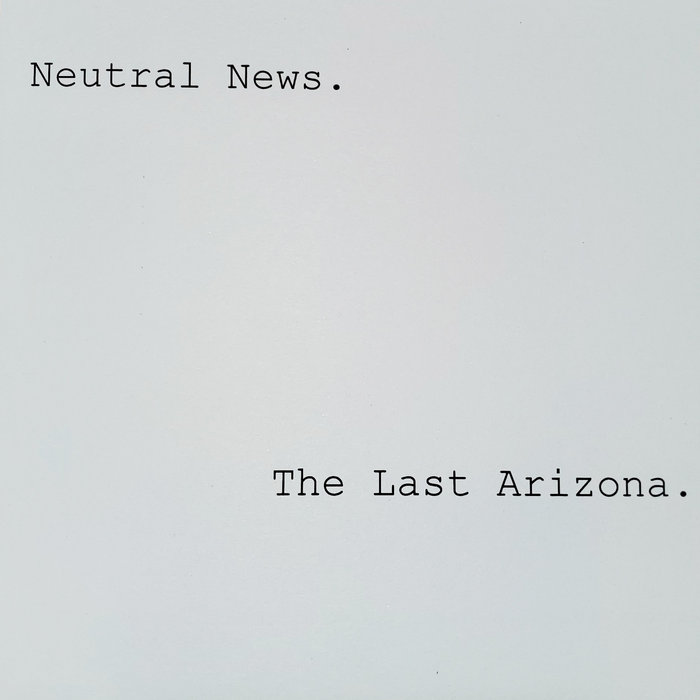Neutral News | The Last Arizona