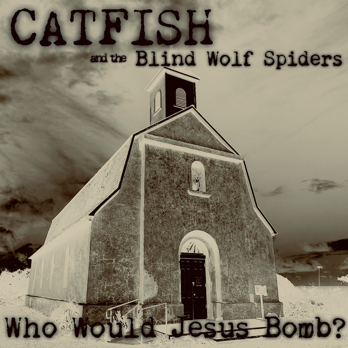 Who Would Jesus Bomb? | Catfish and the Blind Wolf Spiders