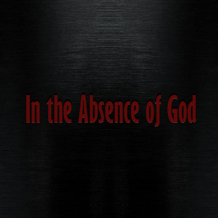 In the Absence of God - The Soundtrack to the Book | The Organism