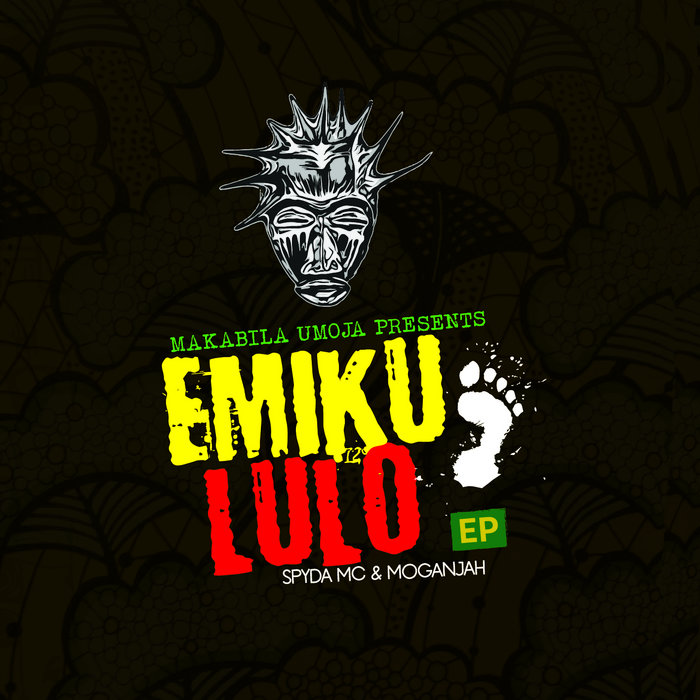 Emiku Lulo | Spyda MC and Moganjah | Makabila Umoja
