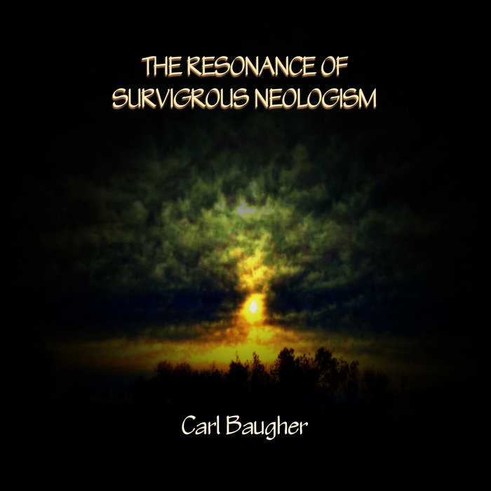 The Resonance of Survigrous Neologism | Carl Baugher