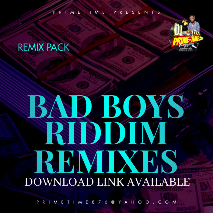 BAD BOYS RIDDIM REMIXES | PRIMETIME MUSIQ