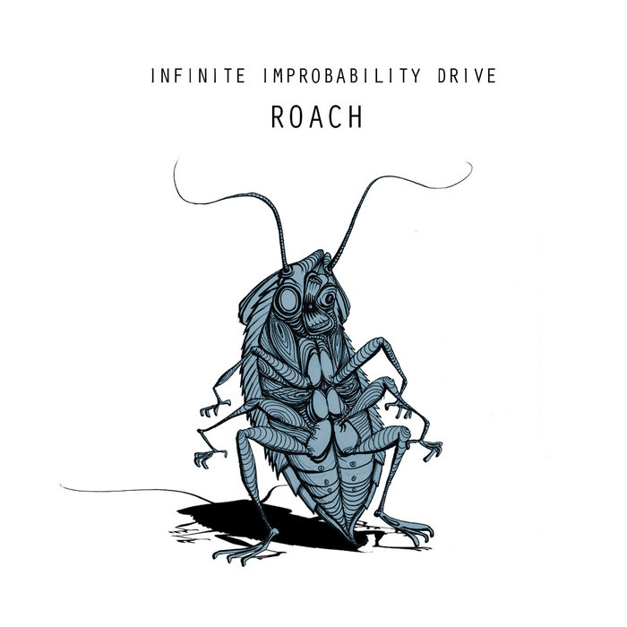 Infinite Improbability Drive | Roach