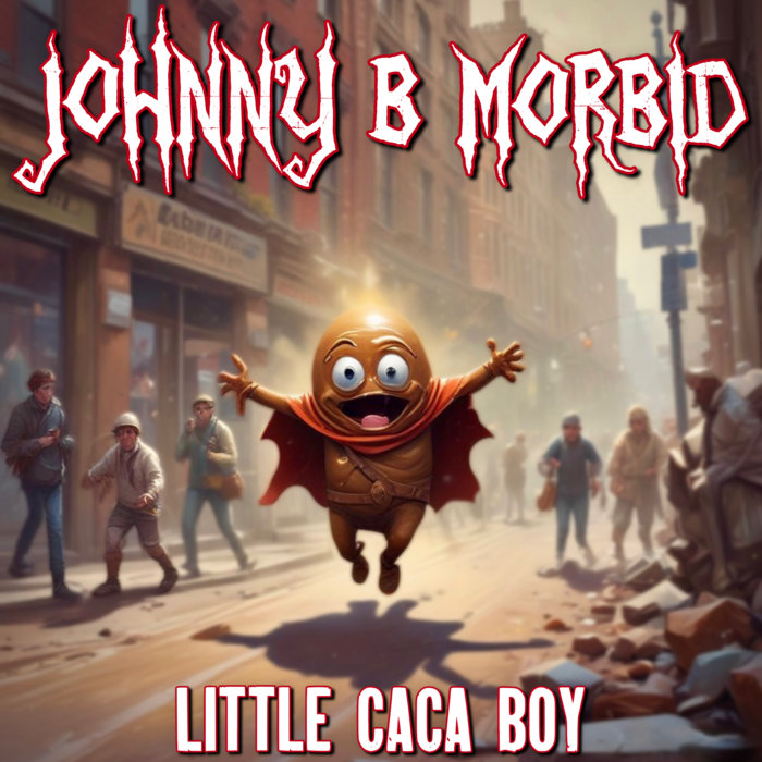 Little Caca Boy | Johnny B. Morbid