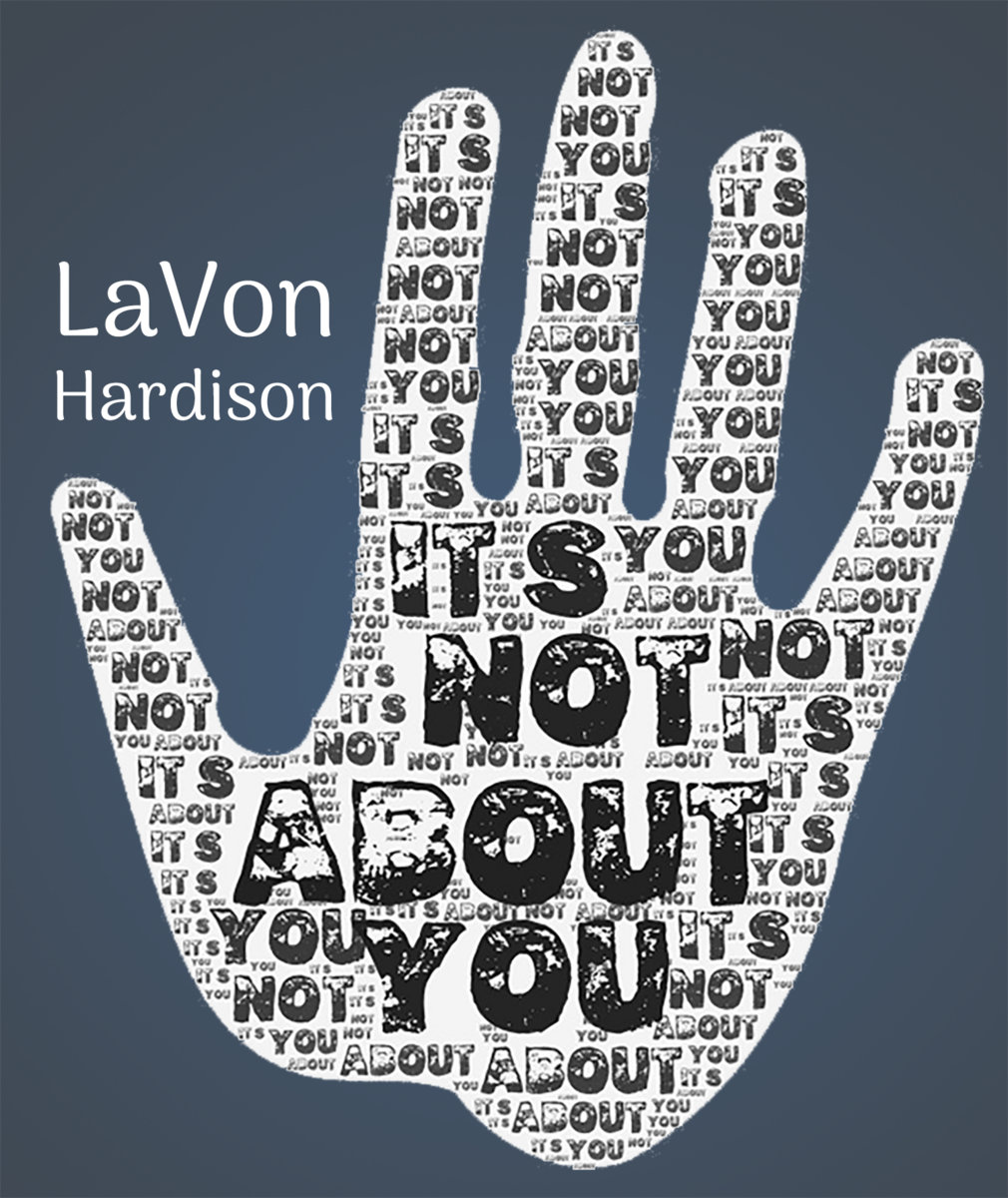 It's Not About You | LaVon Hardison