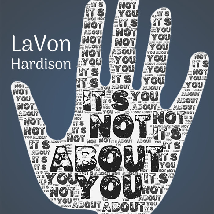 It's Not About You | LaVon Hardison