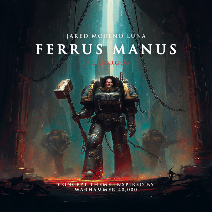 Ferrus Manus: The Gorgon (Inspired by Warhammer 40,000) | Jared Moreno Luna