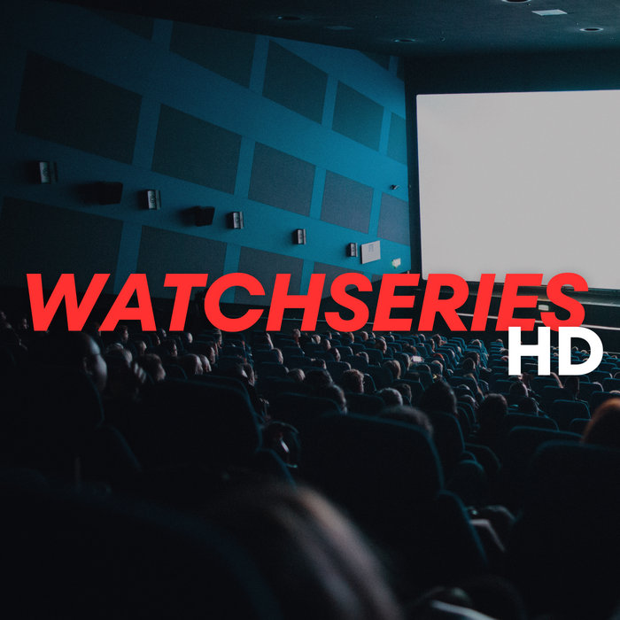 Discover High Quality Movies and TV Shows with WatchSeriesHD ...