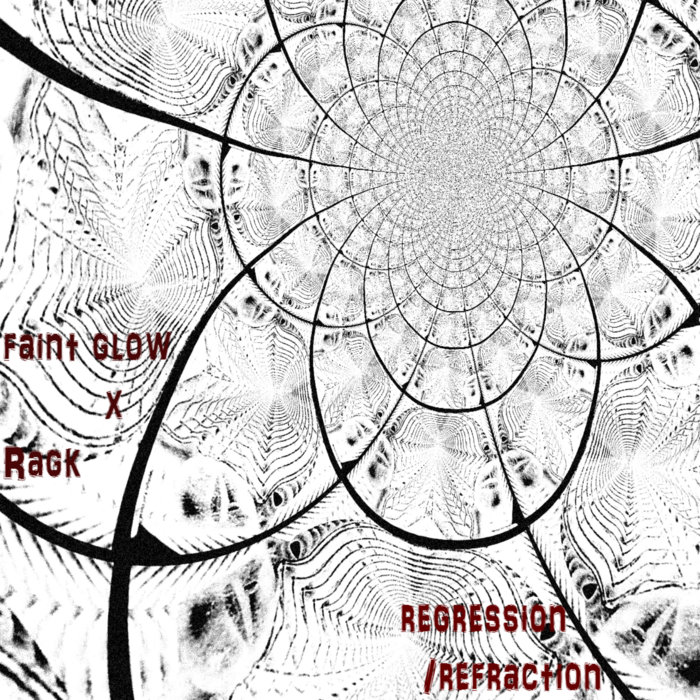 regression/refraction | faint glow x Ragk | faint glow