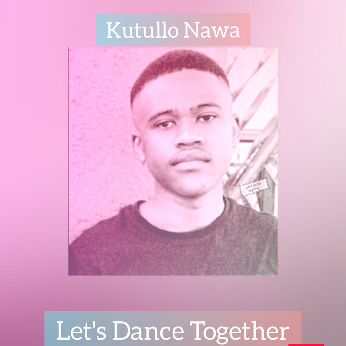 Lets Dance Together | Kutullo Nawa