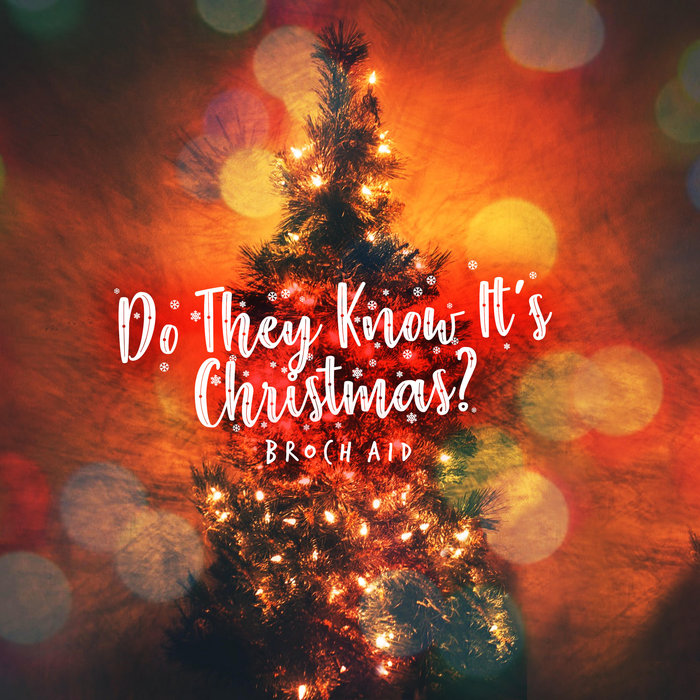 Do They Know It's Christmas Time? | Broch Aid